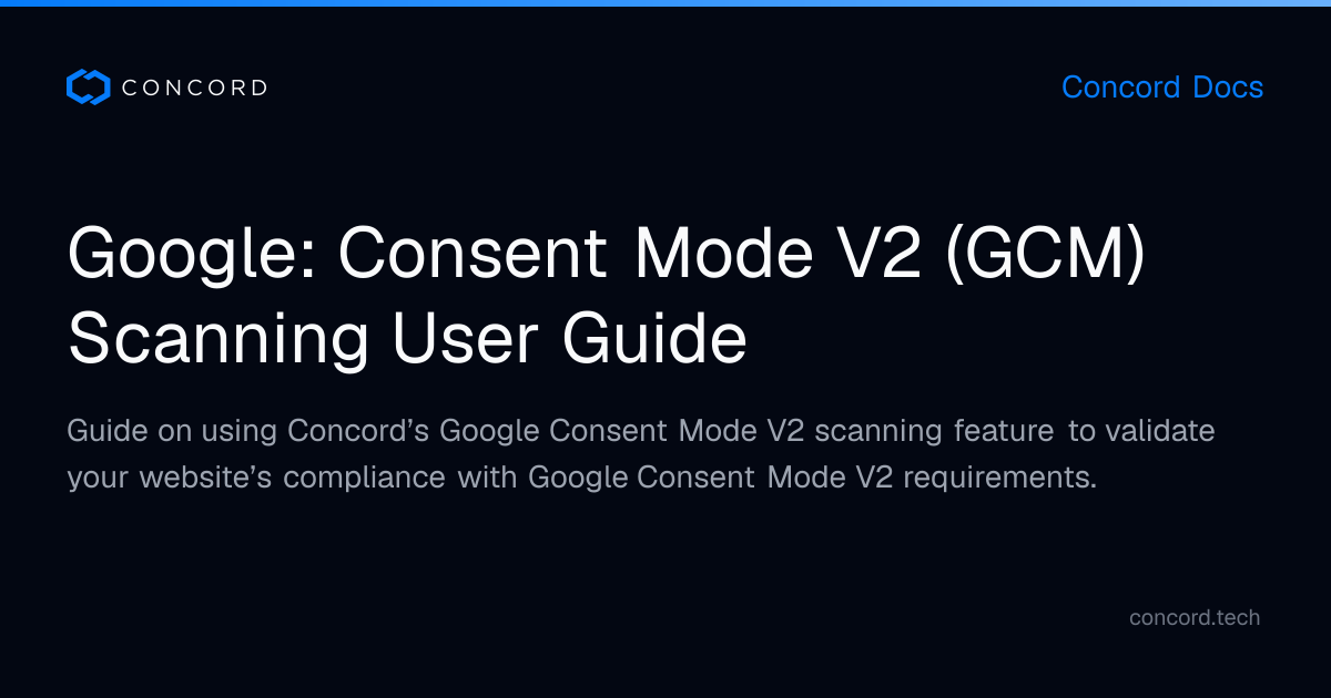 Google: Consent Mode V2 (GCM) Scanning User Guide | Concord